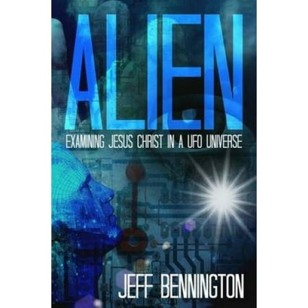 Alien: Examining Jesus Christ in a UFO Universe | Walmart Canada
