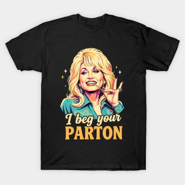 Click here for Haxley274 I Beg Your Parton Dolly Pun Music Band R... prices