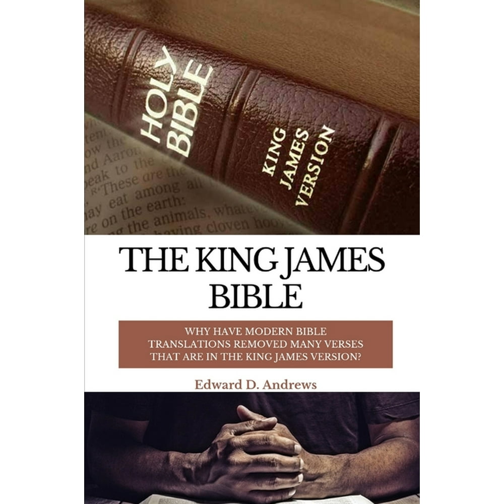 The King James Bible Why Have Modern Bible Translations Removed Many the-king-james-bible-why-have-modern-bible-translations-removed-many