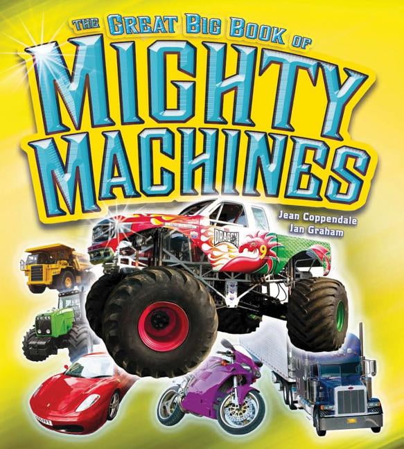 Mighty Machines: The Great Big Book of Mighty Machines (Hardcover ...