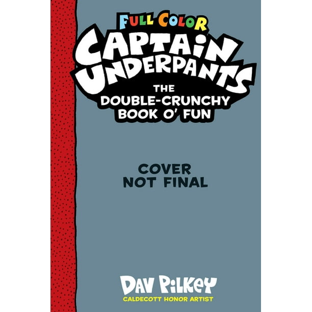 Captain Underpants: The Captain Underpants Double-Crunchy Book O' Fun ...