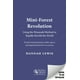 Mini-Forest Revolution : Using the Miyawaki Method to Rapidly Rewild ...