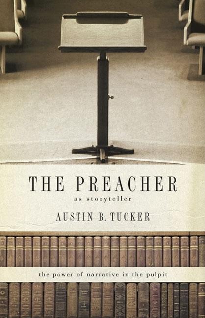 The Preacher as Storyteller : The Power of Narrative in the Pulpit ...