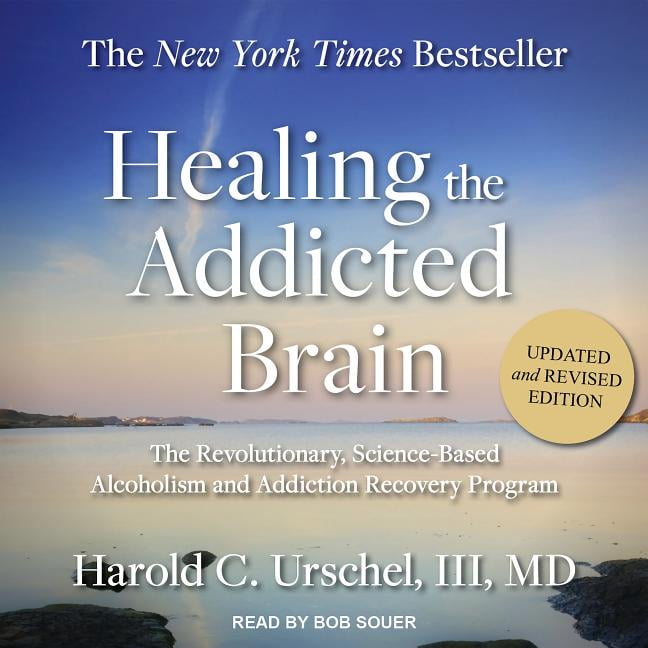 Healing the Addicted Brain : The Revolutionary, Science-Based ...
