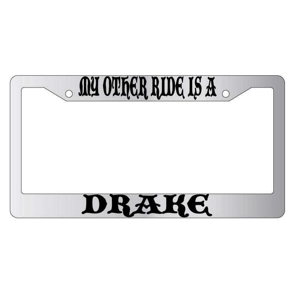 My Other Ride Is A Drake Chrome Plastic License Plate Frame - Walmart ...