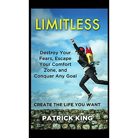 Limitless: Destroy Your Fears, Escape Your Comfort Zone, and Conquer ...