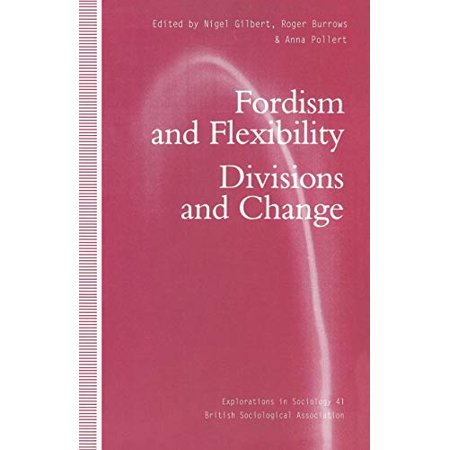 Fordism and Flexibility: Divisions and Change (Explorations in ...