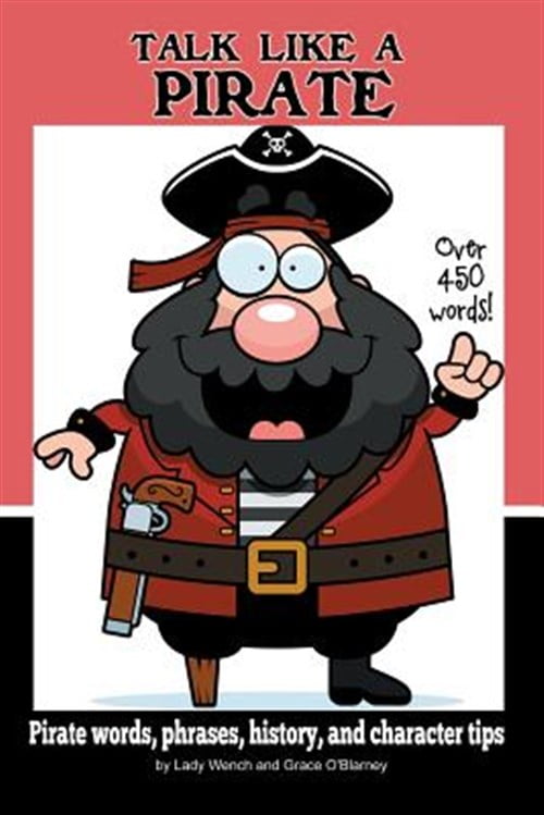 Pre-Owned Talk Like a Pirate : Pirate Words, Phrases, History, and ...