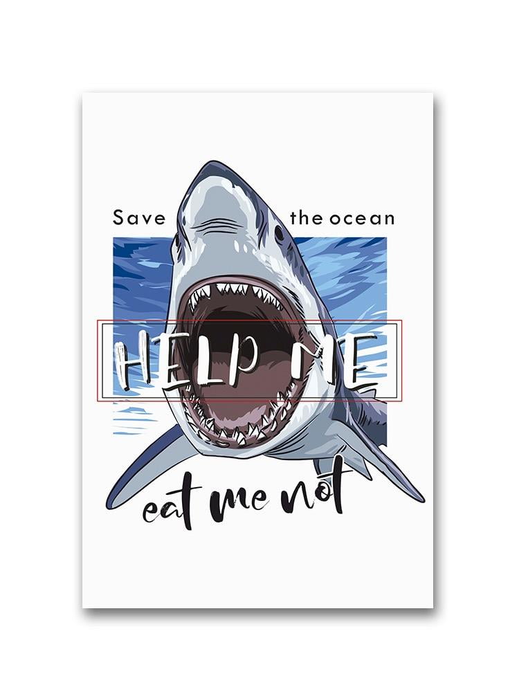 Save The Ocean, Help The Sharks Poster -Image by Shutterstock - Walmart.com