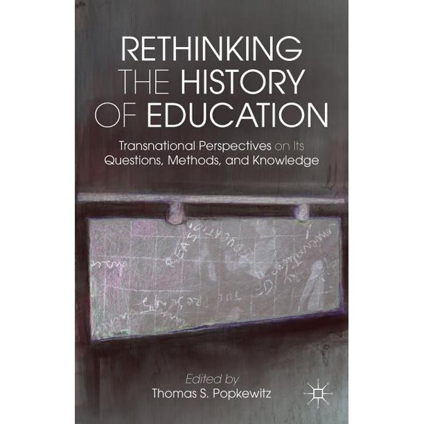 Rethinking the History of Education : Transnational Perspectives on Its ...