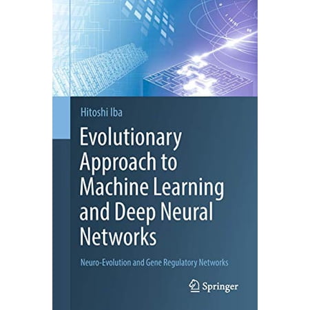 Evolutionary Approach to Machine Learning and Deep Neural Networks ...