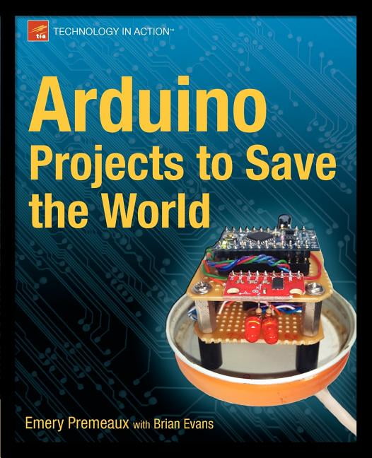 Arduino Projects to Save the World (Paperback) - Walmart.com