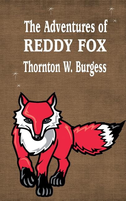 The Best Thornton W. Burgess Books: The Adventures of Reddy Fox (Series ...