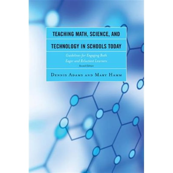Pre-Owned Teaching Math, Science, and Technology in Schools Today: Guidelines for Engaging Both ...