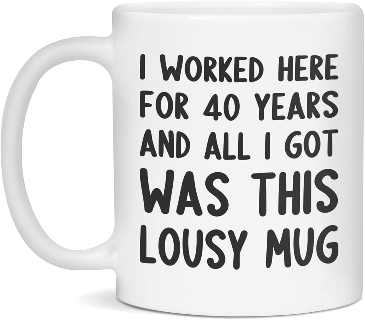 Funny 40 Years work anniversary appreciation saying joke Mug, 11-Ounce ...