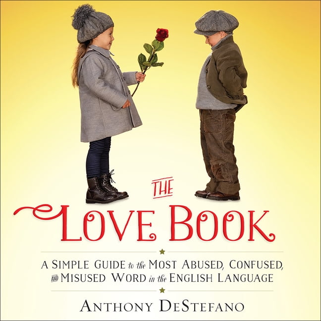 The Love Book : A Simple Guide to the Most Abused, Confused, and ...