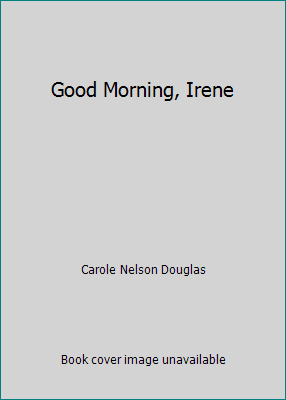 Pre-Owned Good Morning, Irene (Hardcover) 0312932111 9780312932114 ...