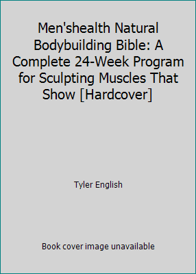 Pre-Owned Men'shealth Natural Bodybuilding Bible: A Complete 24-Week Program for Sculpting ...