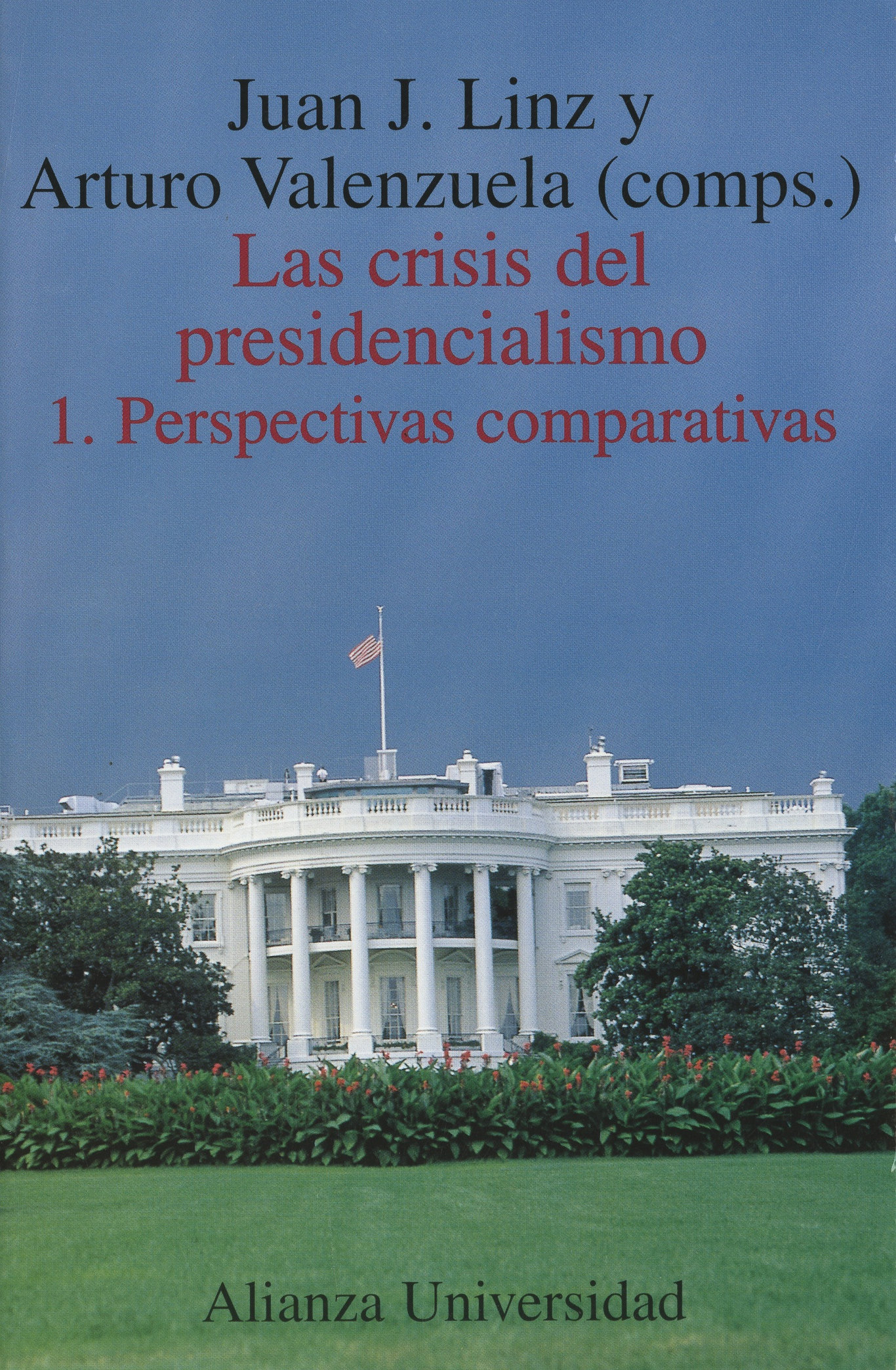 LA CRISIS DEL PRESIDENCIALISMO: PERSPECTIVAS COMPARATIVAS T. 01 ALIANZA ...