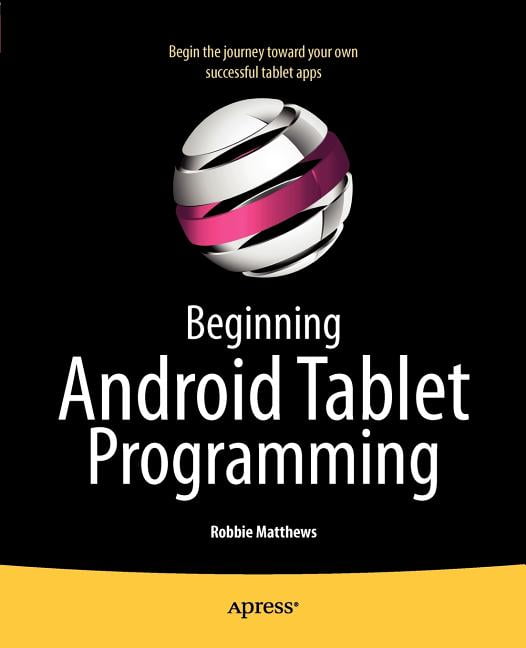 Beginning Android Tablet Programming : Starting with Android Honeycomb ...