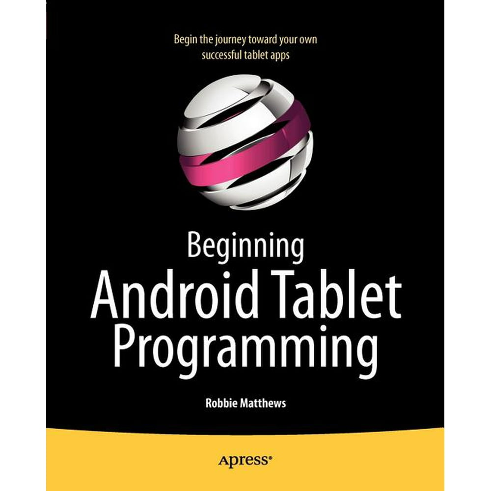 Beginning Android Tablet Programming: Starting with Android Honeycomb ...