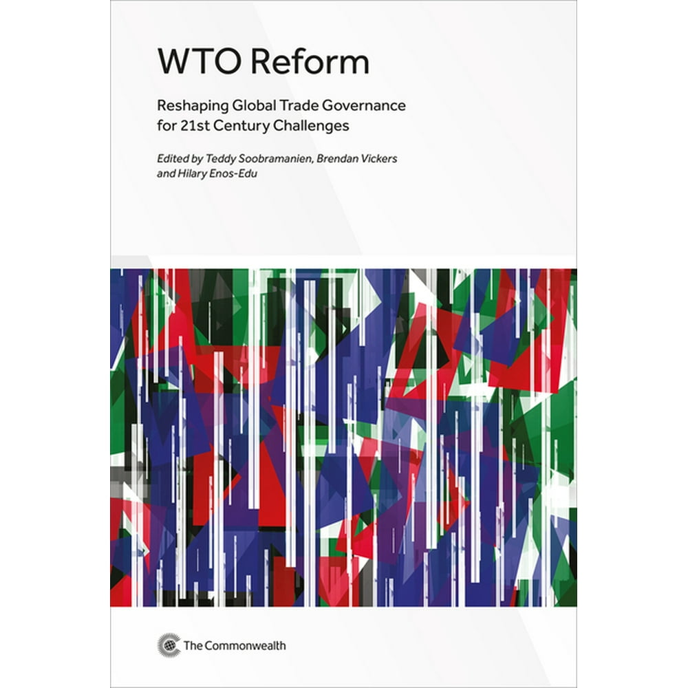 Wto Reform: Reshaping Global Trade Governance for 21st Century ...