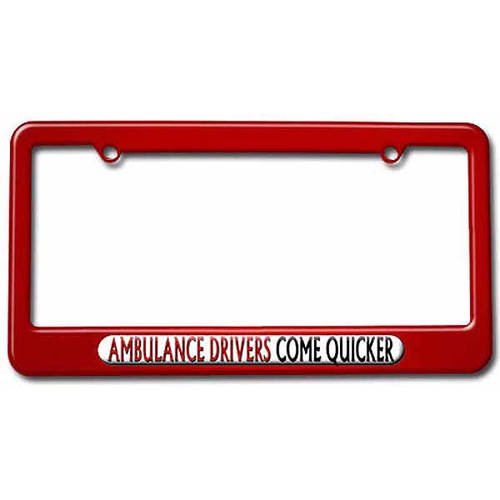Ambulance Drivers Come Quicker, EMT License Plate Tag Frame, Multiple ...