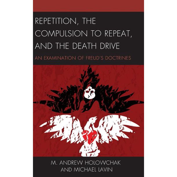 Dialog-On-Freud: Repetition, the Compulsion to Repeat, and the Death ...