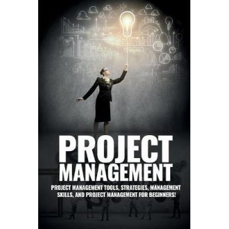 Project Management: Project Management, Management Tips and Strategies ...