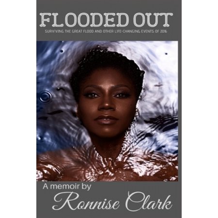 Flooded Out: Surviving The Great Flood And Other Life-Changing Events ...