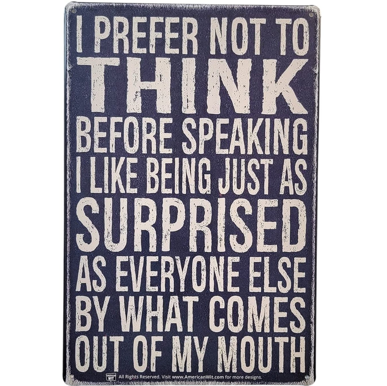 AMERICAN WIT 8" x 12" Funny Tin Sign (I Prefer Not To Think Before ...