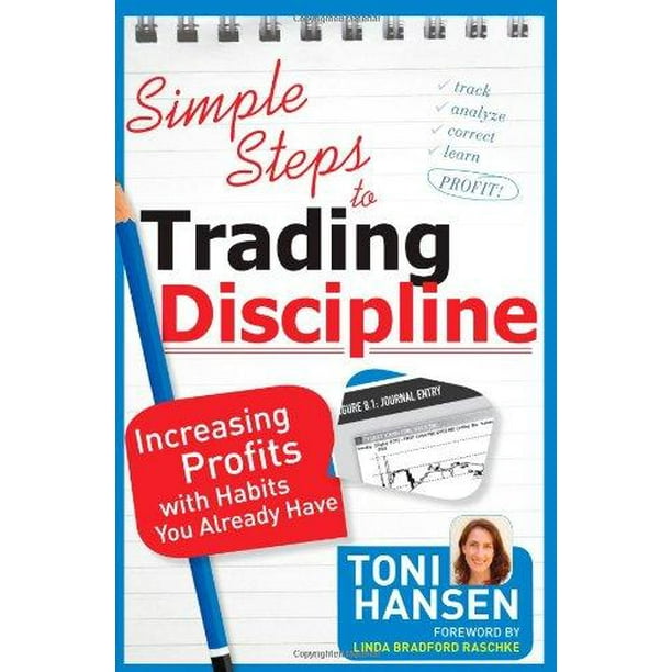 Simple Steps to Trading Discipline: Increasing Profits with Habits You ...