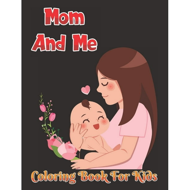 Mom And Me Coloring Book For Kids: Robert smith Magical Mother's Day ...