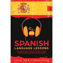 Spanish Language Lessons: Level 1 Beginners Guide To Learning And ...