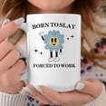 Born To Slay Forced To Work Meme Coffee Mugs - Walmart.com