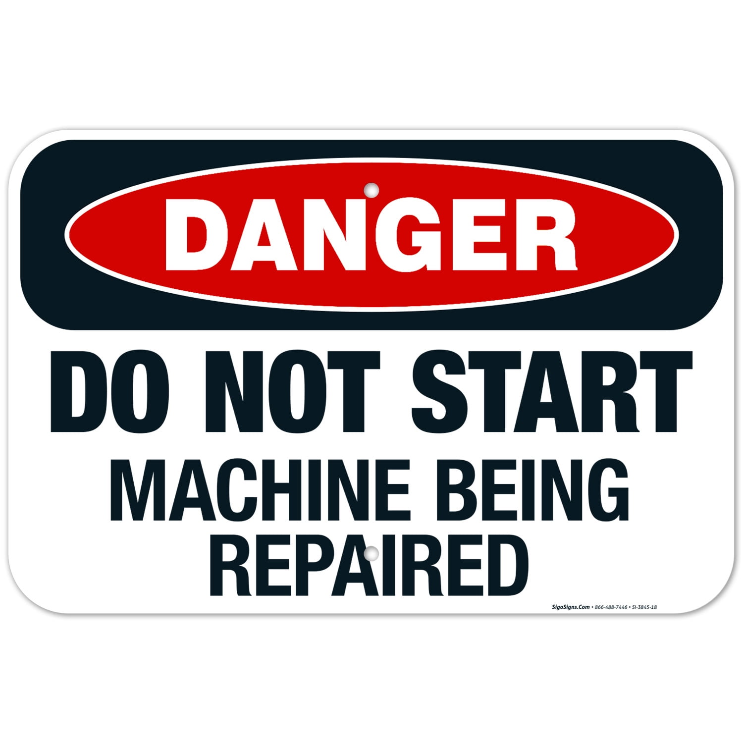 Do Not Start Machine Being Repaired Sign, OSHA Danger Sign, 12x18 ...