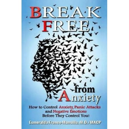 Break Free from Anxiety: How to Control Anxiety, Panic Attacks and ...