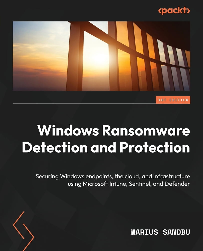 Pre-Owned Windows Ransomware Detection and Protection: Securing Windows endpoints, the cloud ...