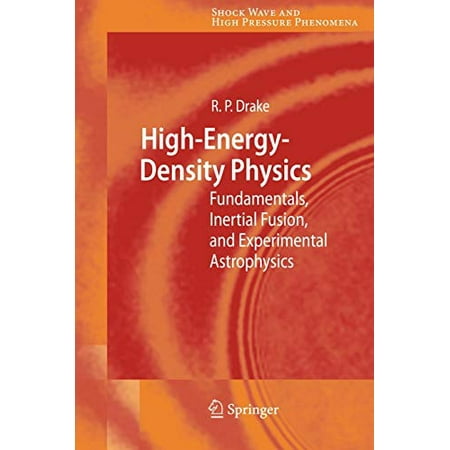 High-Energy-Density Physics: Fundamentals, Inertial Fusion, and Experimental Astrophysics (Shock ...