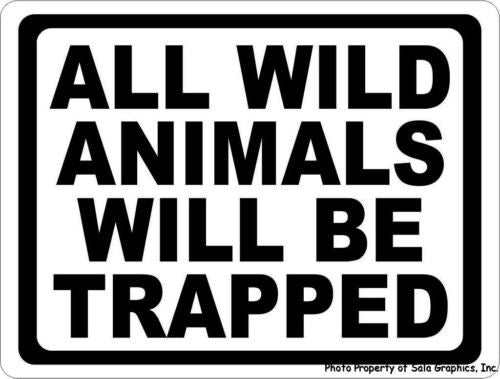 All Wild Animals will be Trapped Sign - Walmart.com