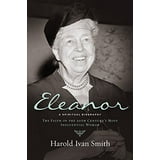 Eleanor: A Spiritual Biography : The Faith of the 20th Century's Most ...