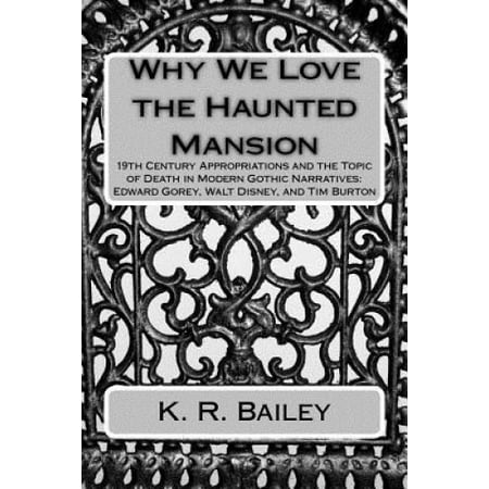 Why We Love the Haunted Mansion: 19th Century Appropriations and the ...