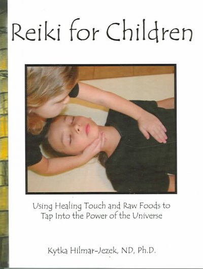 Pre-Owned Reiki for Children : Using Healing Touch and Raw Foods to Tap ...