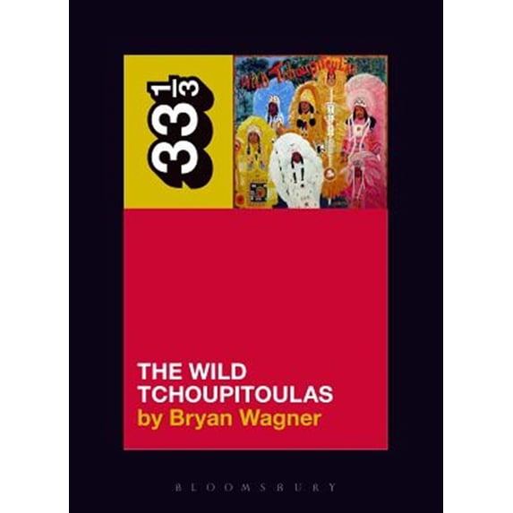 Pre-Owned 33 1/3 The Wild Tchoupitoulas' the Wild Tchoupitoulas, Book ...