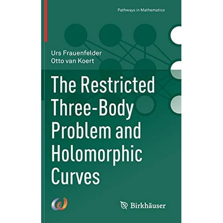 The Restricted Three-Body Problem and Holomorphic Curves (Pathways in ...