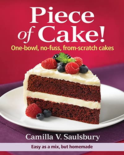 Pre-Owned Piece of Cake!: One-Bowl, No-Fuss, From-Scratch Cakes by ...
