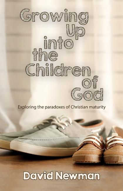 Growing Up into the Children of God : Exploring the Paradoxes of ...