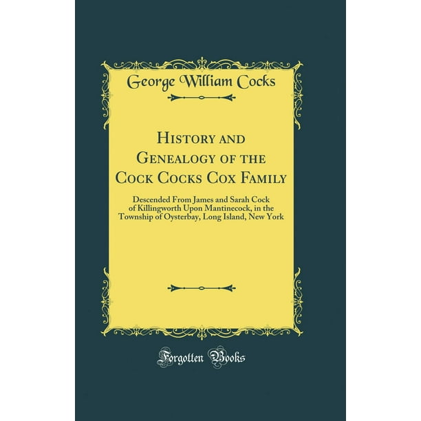 History and Genealogy of the Cock Cocks Cox Family: Descended From ...