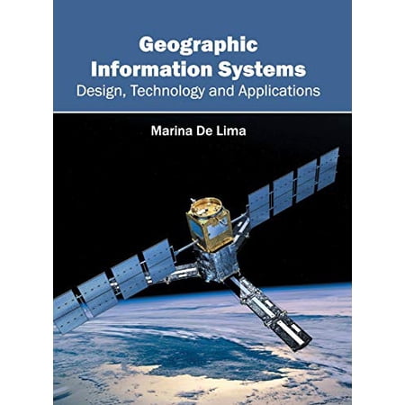 Geographic Information Systems: Design, Technology and Applications ...