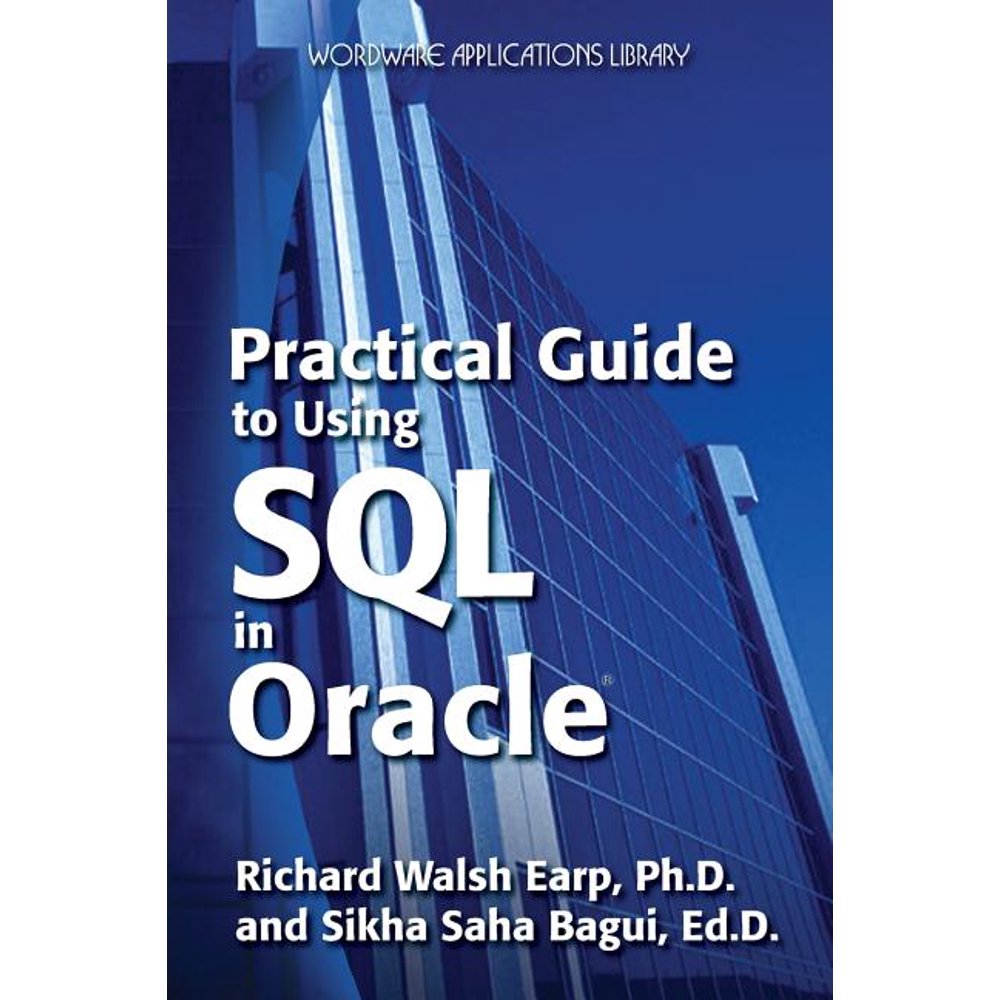 Wordware Applications Library: Practical Guide to Using SQL in Oracle ...